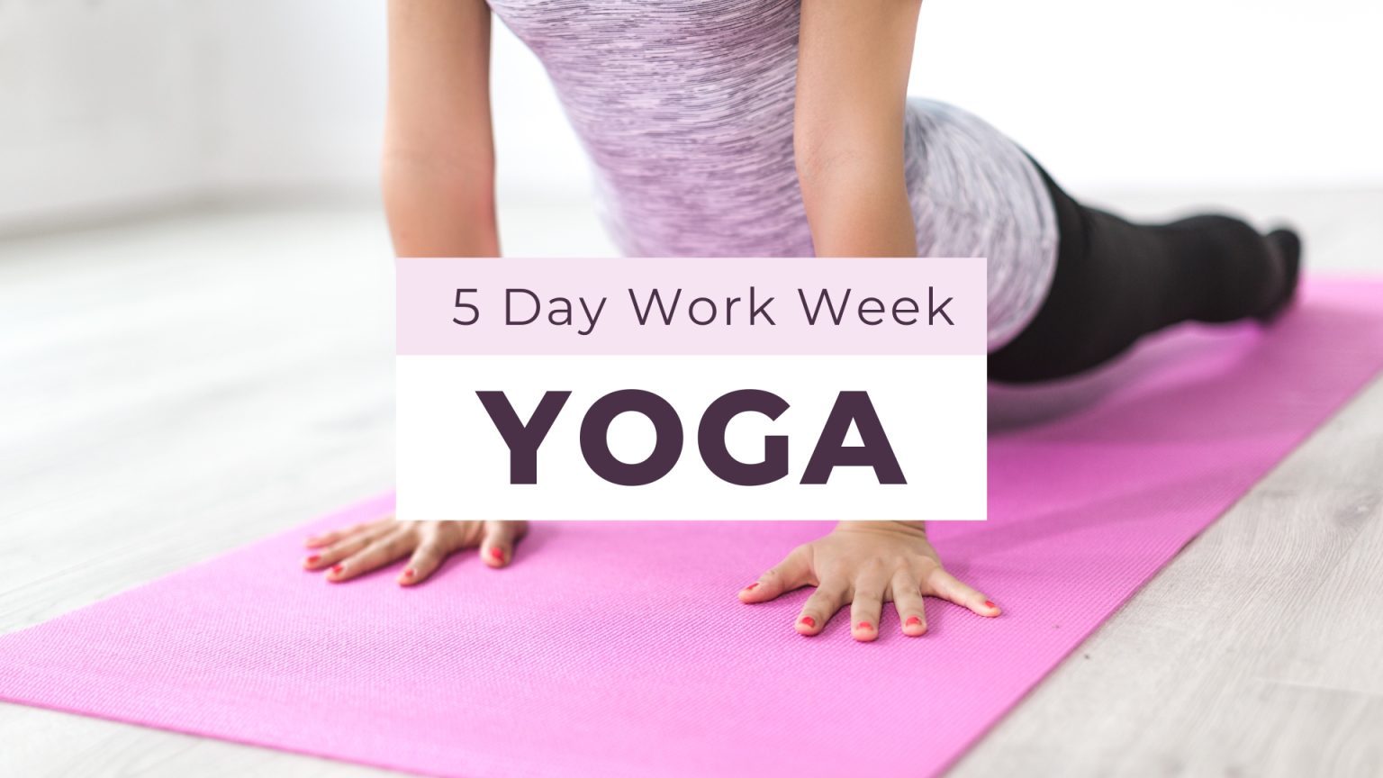 5 Day Work Week Yoga - InstructorLive